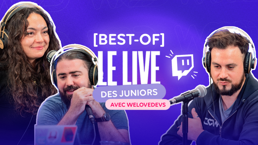 [BEST-OF LIVE] (RE)DÉCOUVREZ LE LIVE DES JUNIORS - WeLoveDevs.com